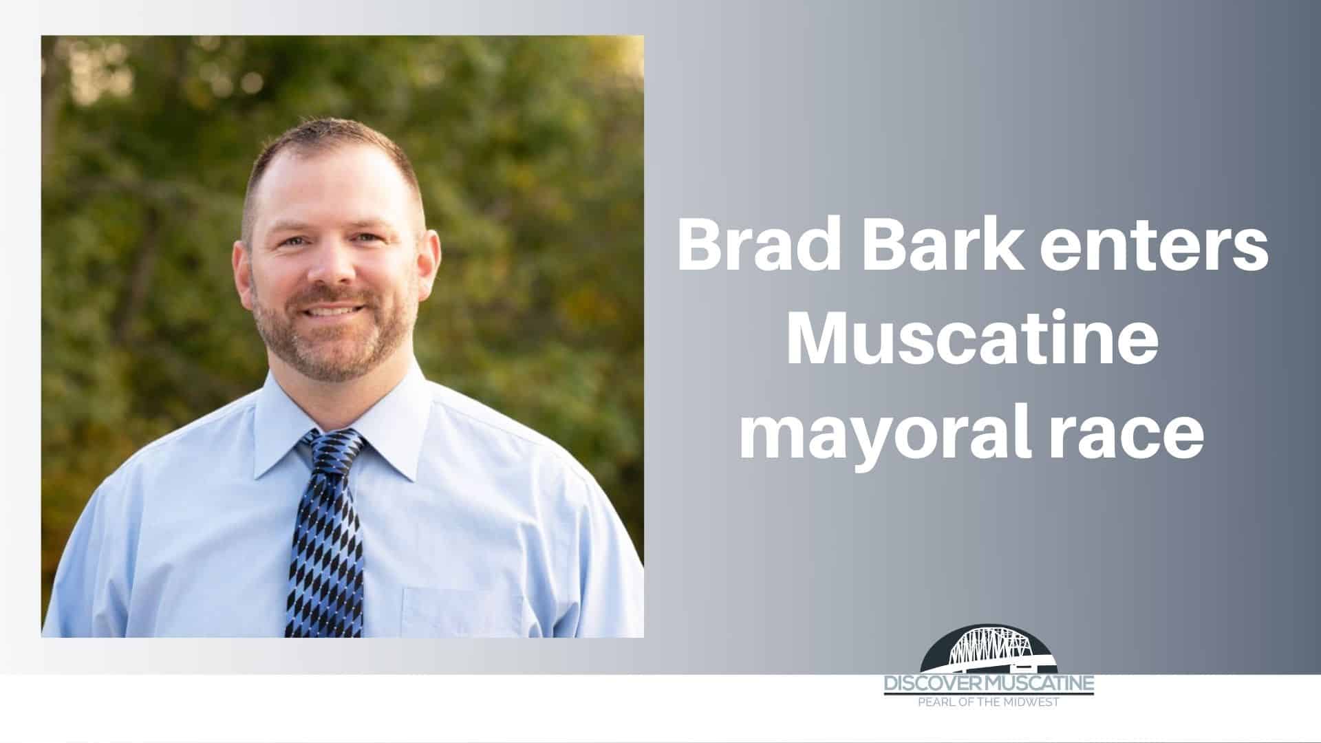 Brad Bark enters Muscatine mayoral race | Discover Muscatine