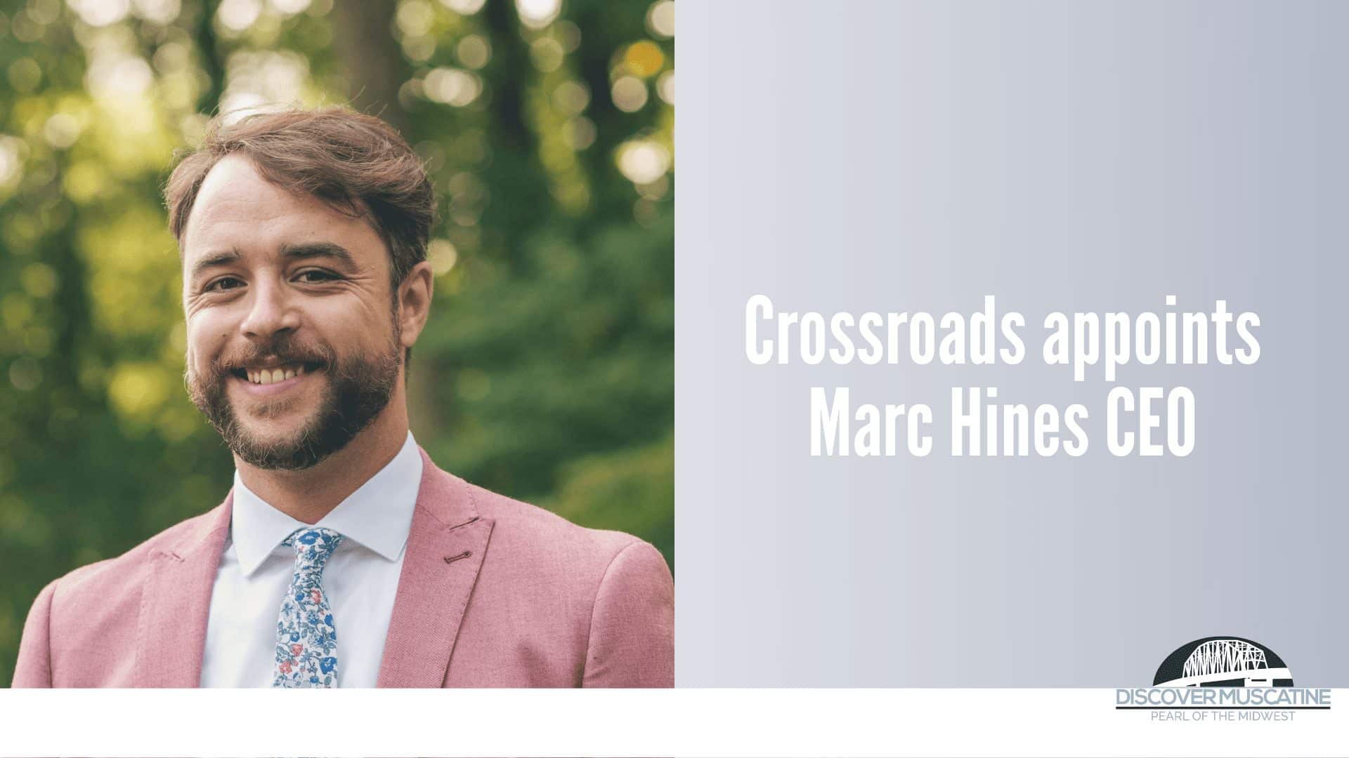Crossroads appoints Marc Hines CEO – Discover Muscatine